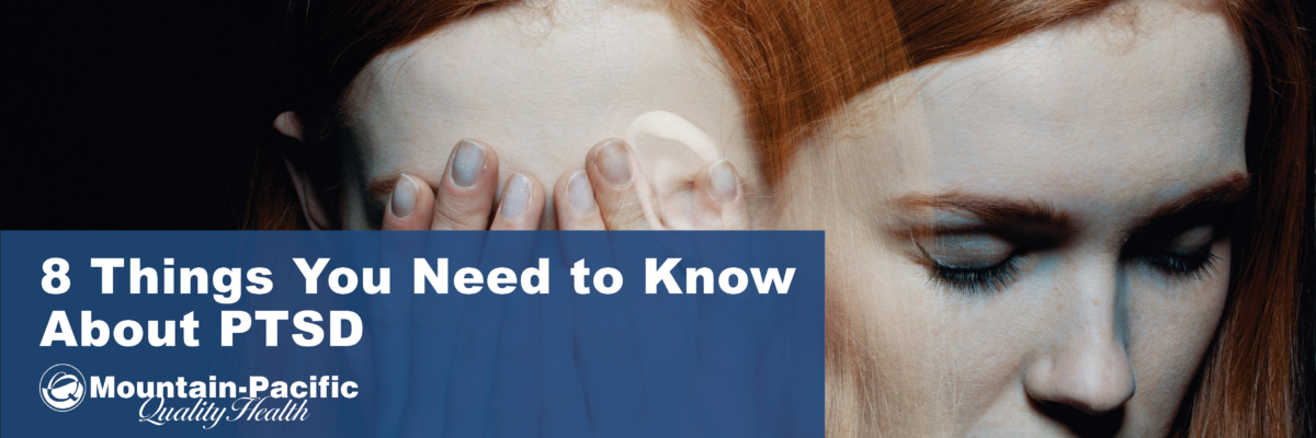 8 Things You Need to Know About PTSD - Mountain Pacific