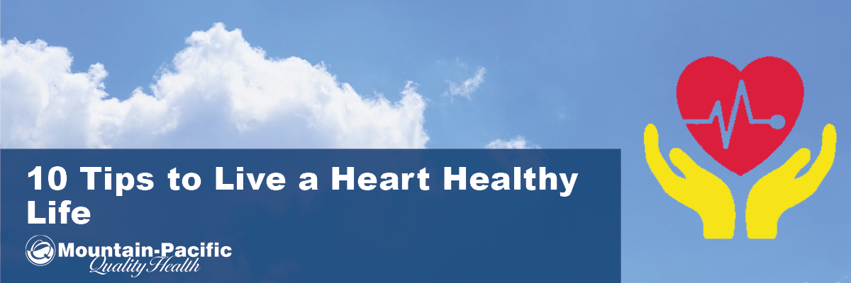10 Tips for Living a Heart Healthy Life - Mountain Pacific